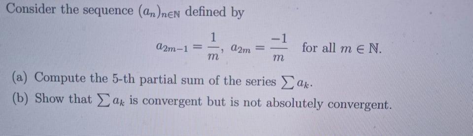 Solved Consider the sequence (an)nen defined by -1 1 A2m-1 = | Chegg.com
