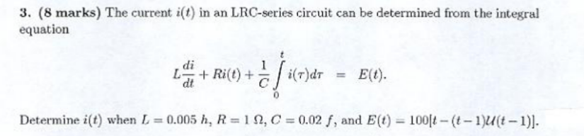 Solved 3. (8 marks) The current i(t) in an LRC-series | Chegg.com