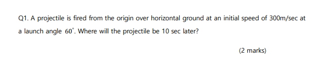 Solved Q1. A projectile is fired from the origin over | Chegg.com