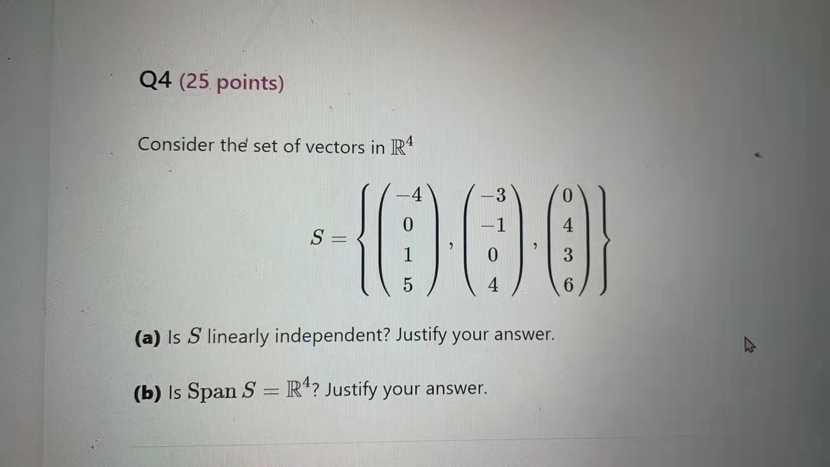 Solved Q4 (25 points) Consider the set of vectors in R4 | Chegg.com