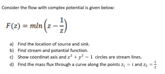 Solved Consider the flow with complex potential is given | Chegg.com