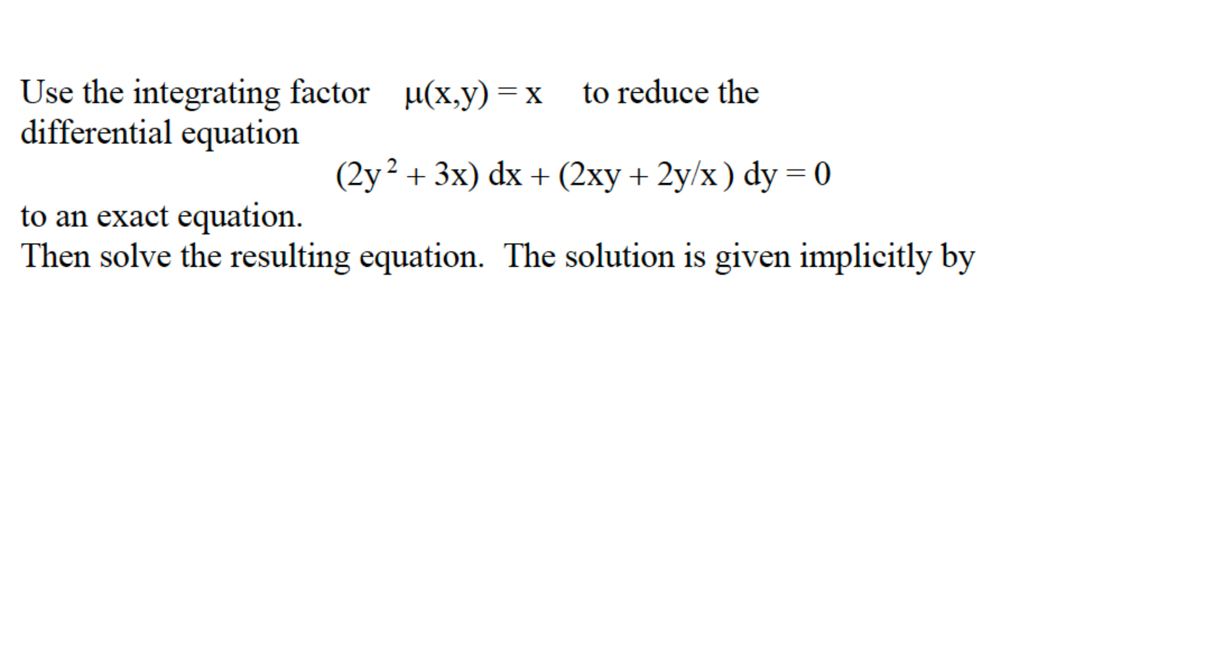 Use the integrating factor μ(x,y)=x ﻿to reduce | Chegg.com
