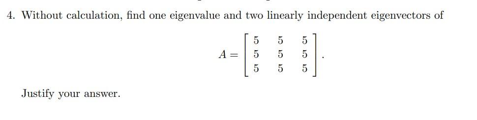 Solved 4. Without calculation, find one eigenvalue and two | Chegg.com