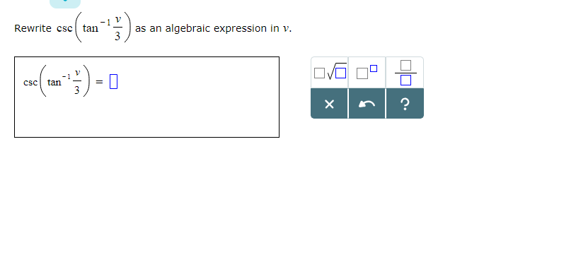Solved -1 v Rewrite csc( tan Jas an algebraic expression in | Chegg.com