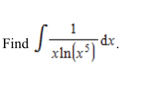 Solved Find S 1 -dx xln(x) | Chegg.com