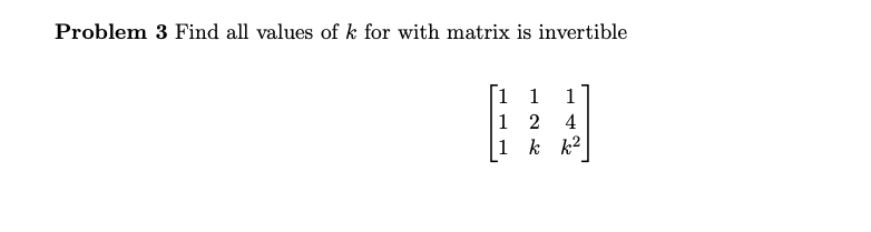 Solved Problem 3 Find all values of k for with matrix is | Chegg.com