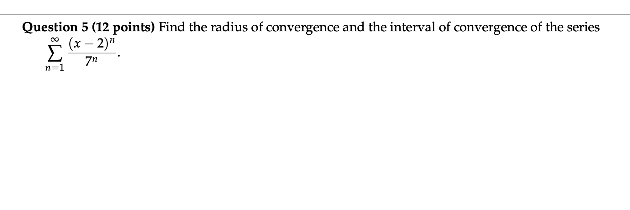 Solved Question 5 (12 points) Find the radius of convergence | Chegg.com Solved Question 5 (12 points) Find the radius of convergence | Chegg.com