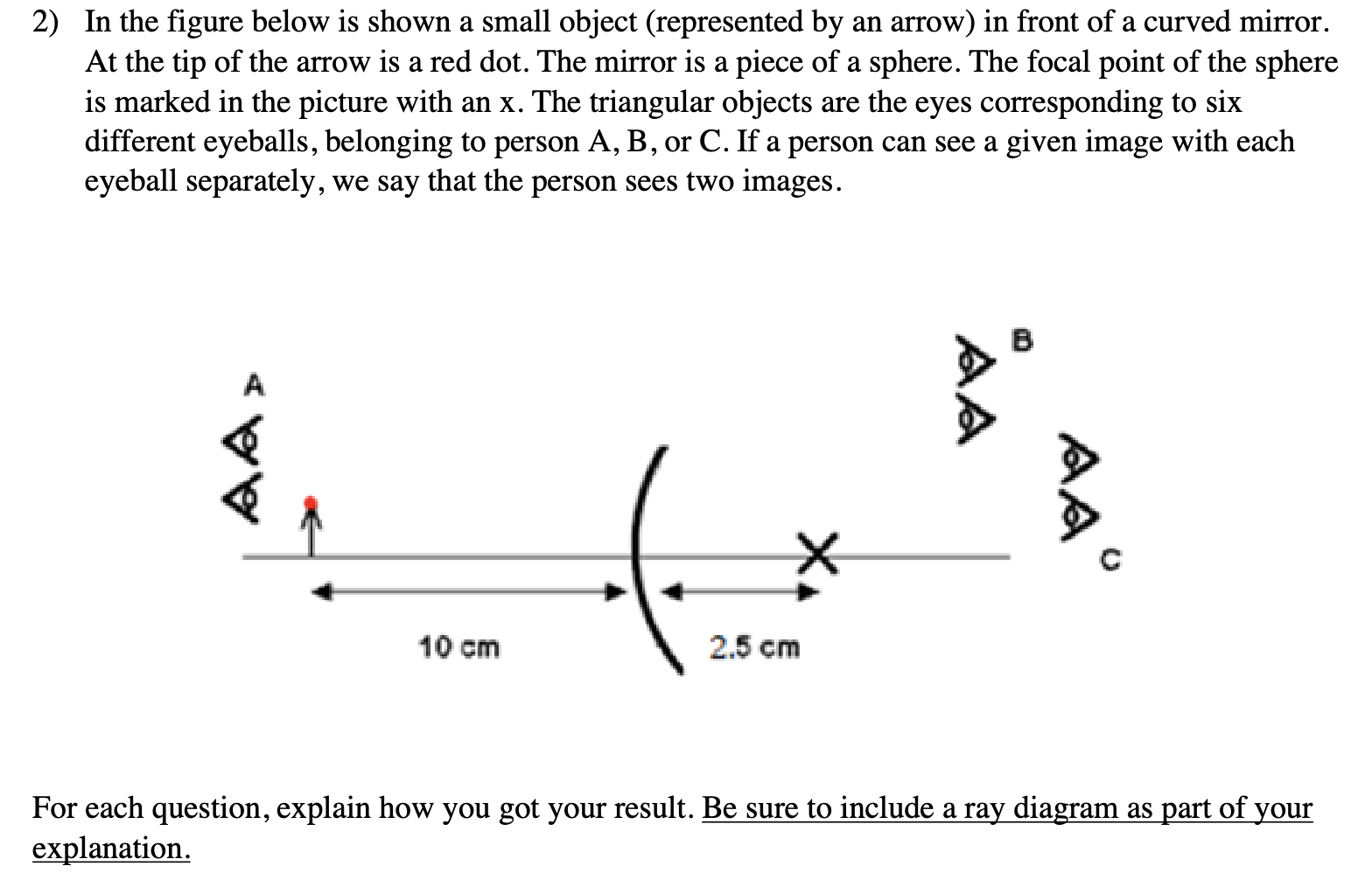 [Solved]: 2) In the figure below is shown a small object (r