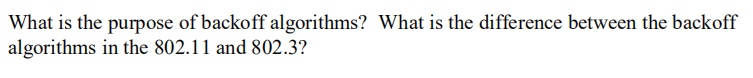 Solved What is the purpose of backoff algorithms? What is | Chegg.com