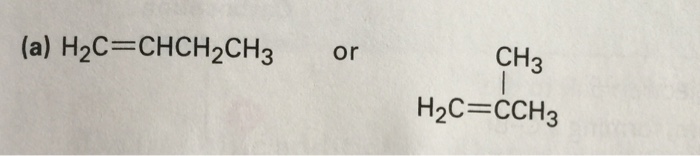 Solved (a) H2C-CHCH2CH3 or CH3 | Chegg.com
