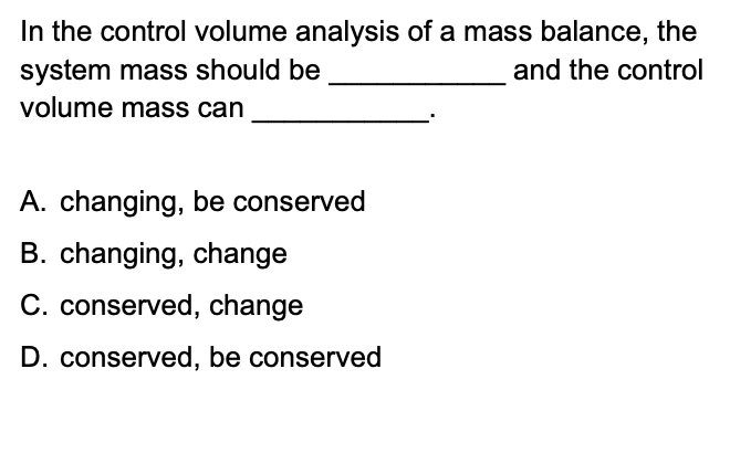 Solved In the control volume analysis of a mass balance, the | Chegg.com