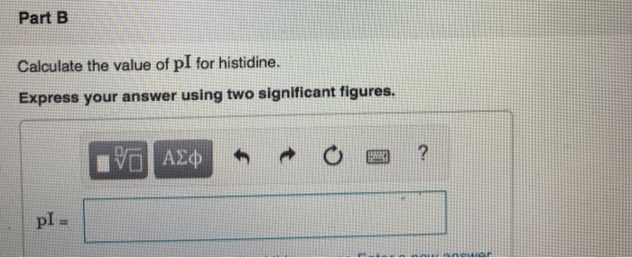 Solved Part B Calculate the value of pI for histidine. | Chegg.com