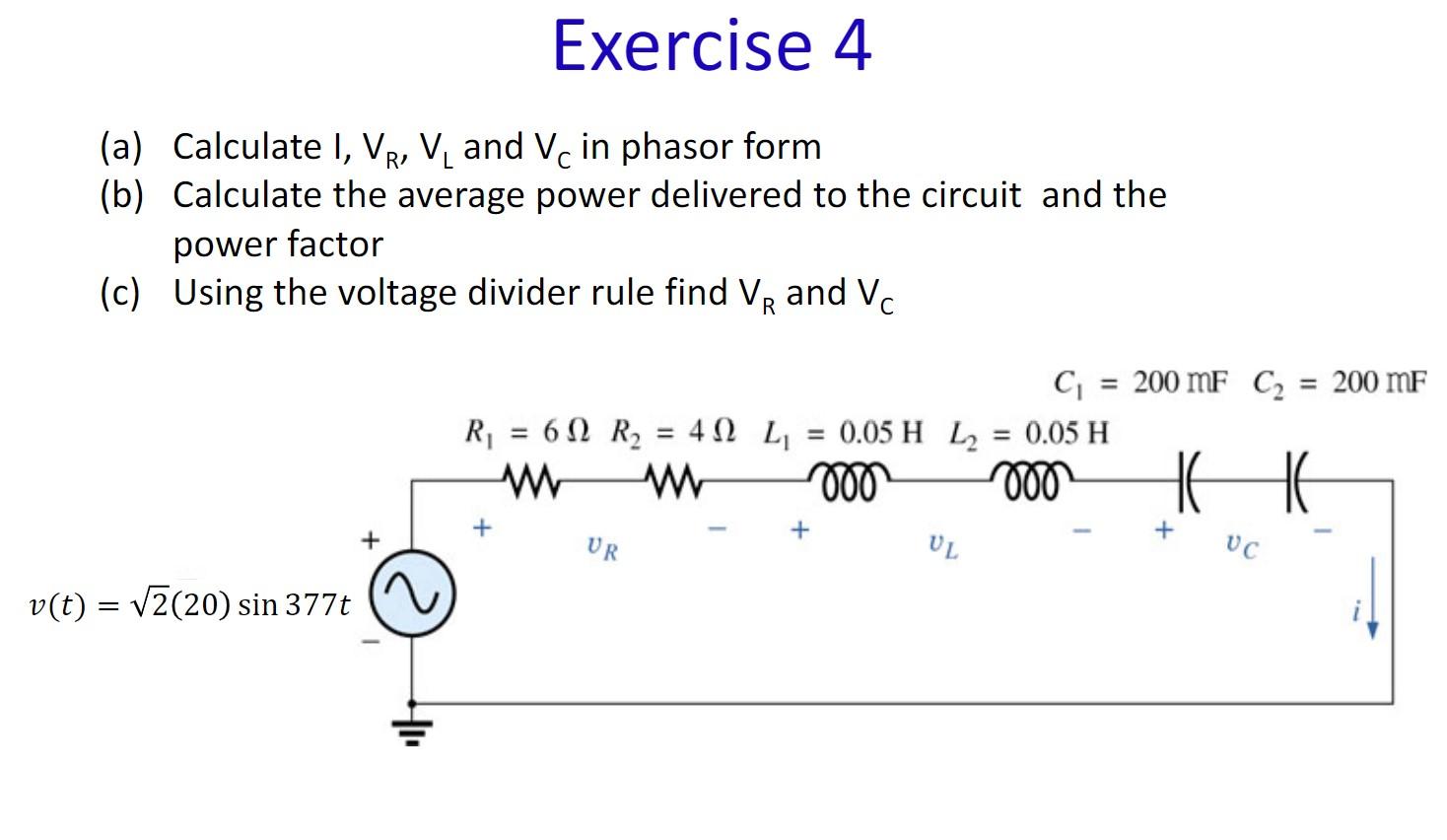 Solved (a) Calculate I,VR,VL and VC in phasor form (b) | Chegg.com