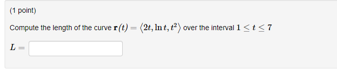 Solved (1 point) Compute the length of the curve r(t)= (2t, | Chegg.com