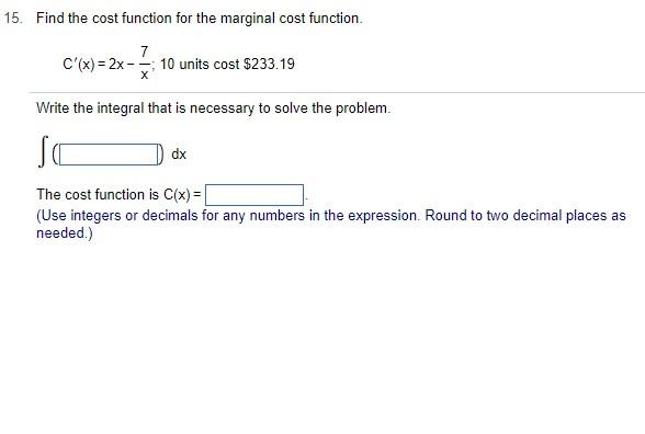 Solved C′(x)=2x−x7;10 units cost $233.19 Write the integral | Chegg.com
