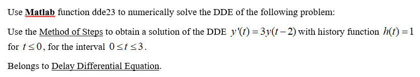 Solved Use Matlab function dde23 to numerically solve the | Chegg.com