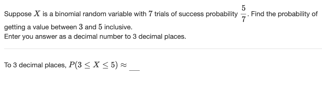 Solved Suppose X is a binomial random variable with 7 trials | Chegg.com