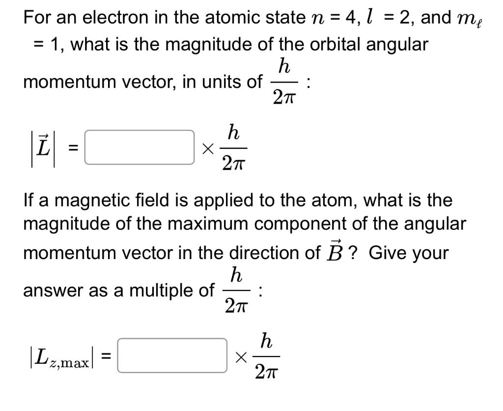 Solved For an electron in the atomic state n=4,l=2, and mℓ | Chegg.com