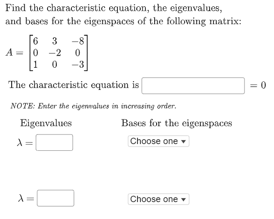 Solved Find the characteristic equation, the eigenvalues, | Chegg.com