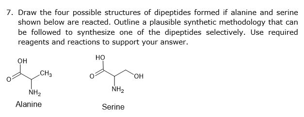 Solved 7. Draw the four possible structures of dipeptides | Chegg.com
