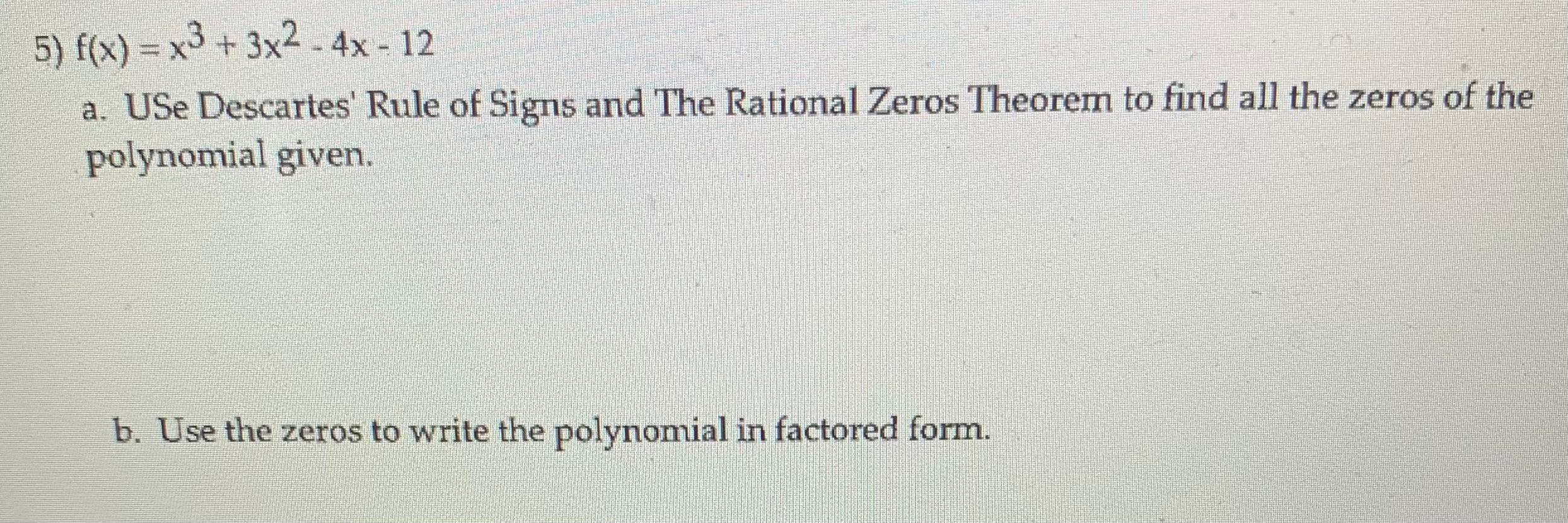 Solved 5) f(x)=x3+3x2−4x−12 a. USe Descartes' Rule of Signs | Chegg.com