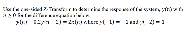 Solved Use the one-sided Z-Transform to determine the | Chegg.com