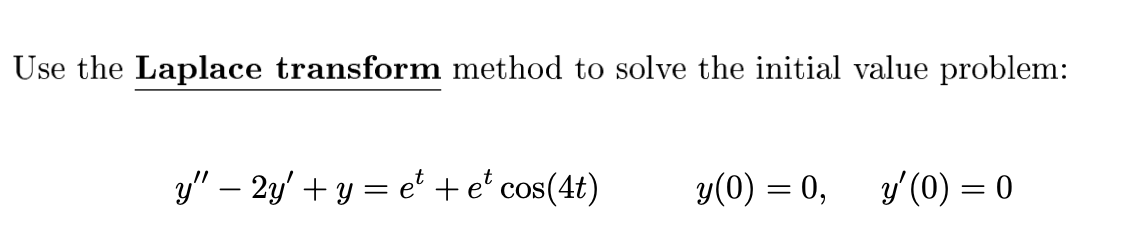 Solved Use the Laplace transform method to solve the initial | Chegg.com