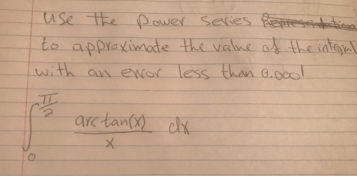Solved Use the power series to approximate the value of the | Chegg.com