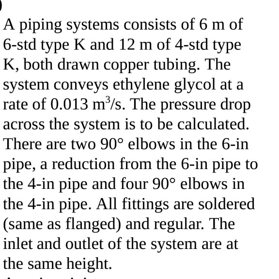 Solved A piping systems consists of 6 6-std type K and 12 m | Chegg.com