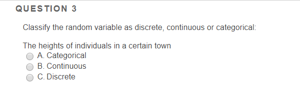 Solved QUESTION 3 Classify the random variable as discrete, | Chegg.com
