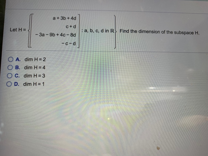 Solved a +3b +4d c+d -3a-9b +4c-8d -c-d Let H = : a, b, c, d | Chegg.com