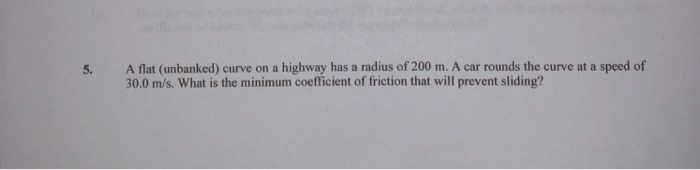 Solved A flat (unbanked) curve on a highway has a radius of | Chegg.com