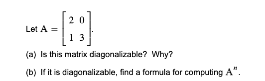 Solved Let A=[2103] (a) Is this matrix diagonalizable? Why? | Chegg.com