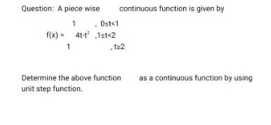 Solved Question: A piece wise continuous function is given | Chegg.com