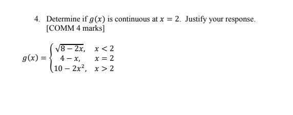 [Solved]: Determine if is continuous at f(x) =2. Justify you