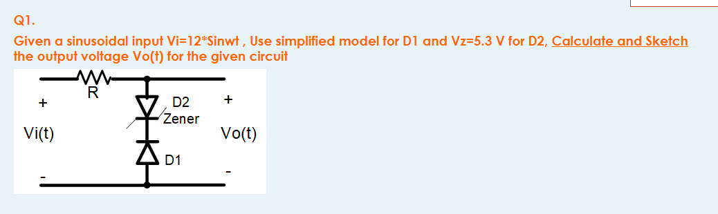 Solved Q1. Given a sinusoidal input Vi=12*Sinwt, Use | Chegg.com