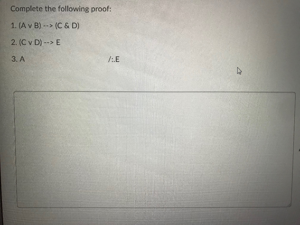 Solved Complete the following proof: 1. (A v B) --> (C&D) 2. | Chegg.com