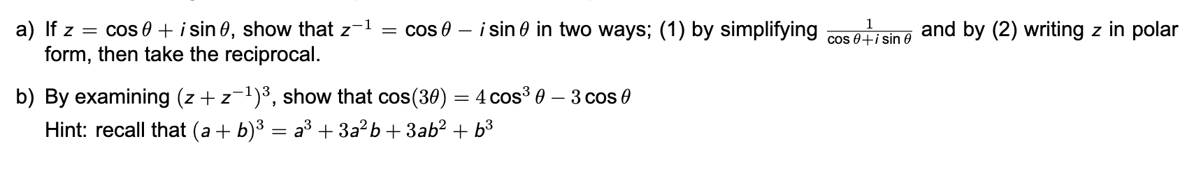 Solved a) If z=cosθ+isinθ, show that z−1=cosθ−isinθ in two | Chegg.com