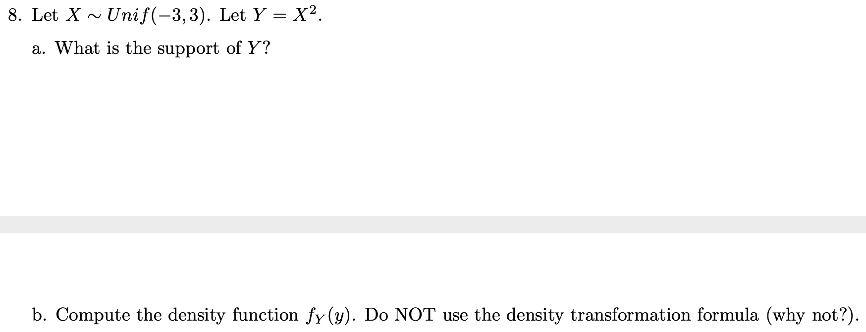 Solved 8. Let X ~ Unif(-3,3). Let Y = X2. a. What is the | Chegg.com
