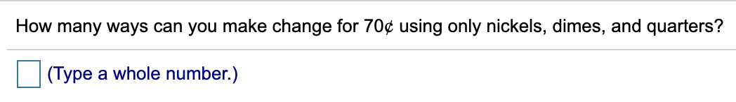 Solved How many ways can you make change for 70¢ using only | Chegg.com