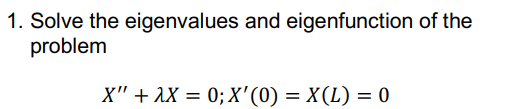 Solved 1. Solve the eigenvalues and eigenfunction of the | Chegg.com