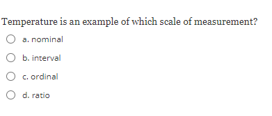 Solved Temperature is an example of which scale of | Chegg.com