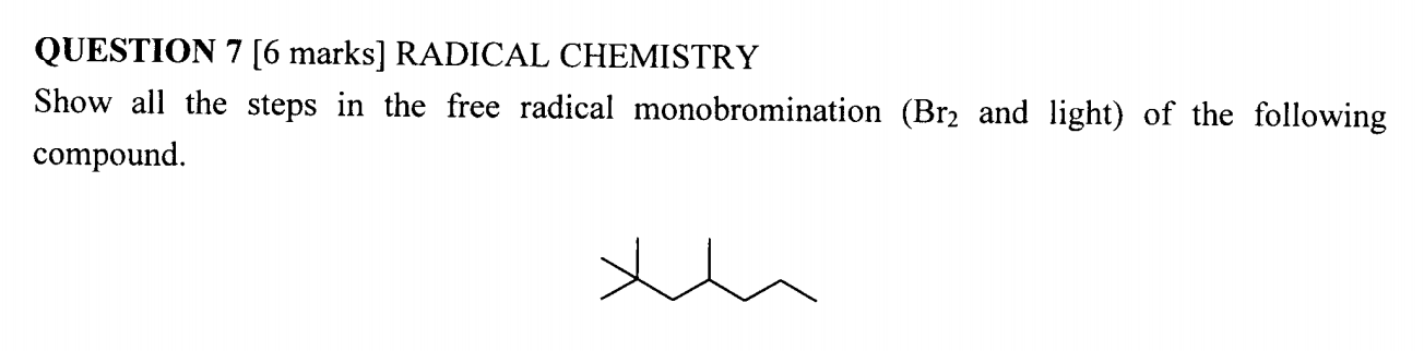 Solved QUESTION 7 [6 marks] RADICAL CHEMISTRY Show all the | Chegg.com