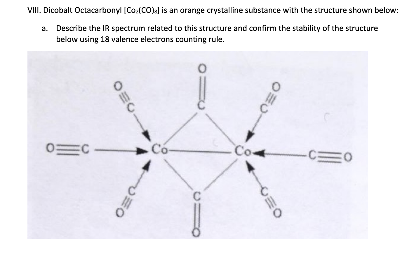 Solved VIII. Dicobalt Octacarbonyl [Co2(CO)] is an orange | Chegg.com