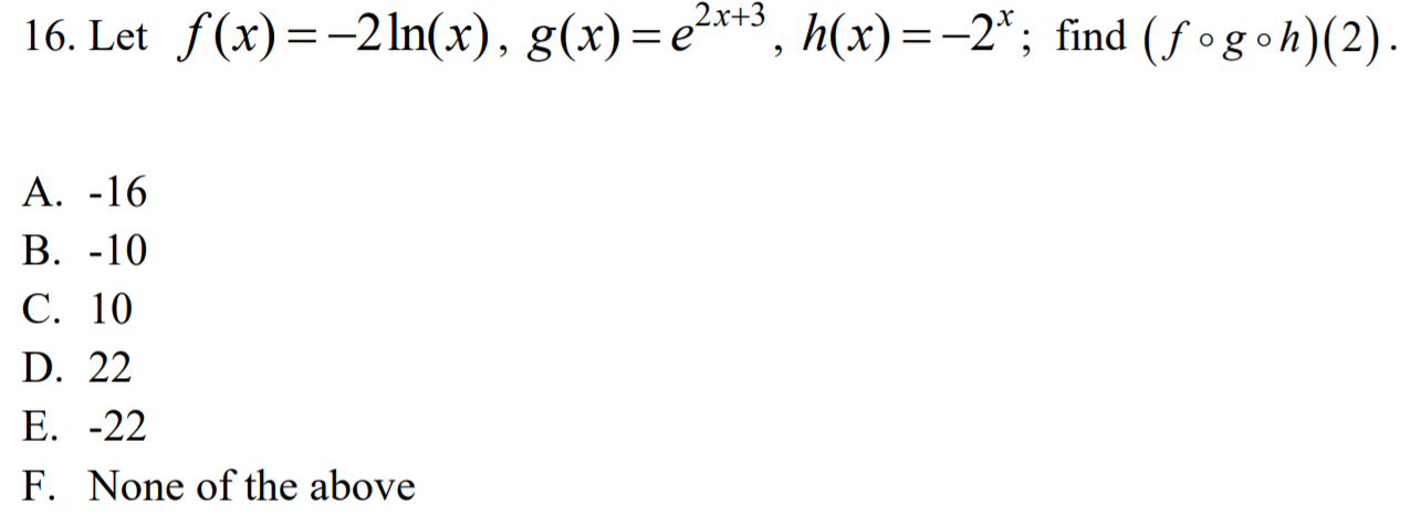 Solved 16. Let f(x)=-2ln(x), g(x) = @2x+3, h(x)=–2*; find | Chegg.com