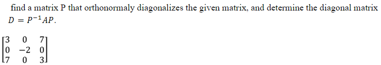 Solved find a matrix P that orthonormaly diagonalizes the | Chegg.com