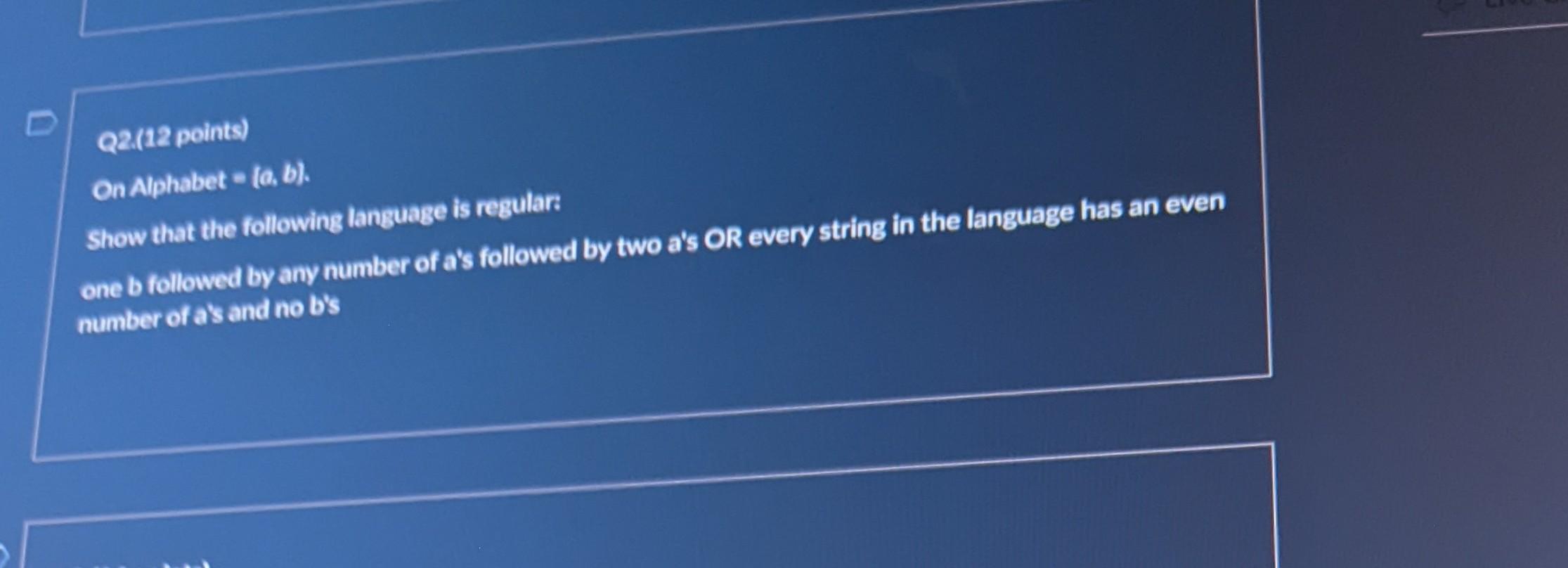 Solved Q2.(12 points) On Alphabet =(a,b). one b followed by | Chegg.com