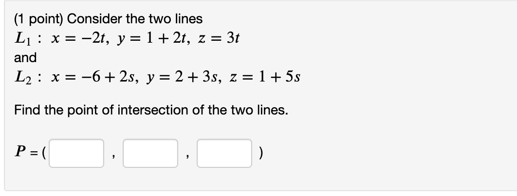 Solved (1 point) Consider the two lines L1 : x= -2t, y = 1 + | Chegg.com