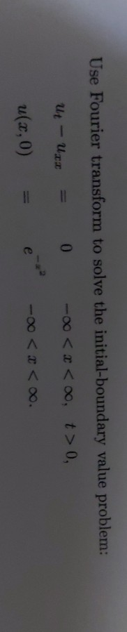 Solved Use Fourier transform to solve the initial-boundary | Chegg.com