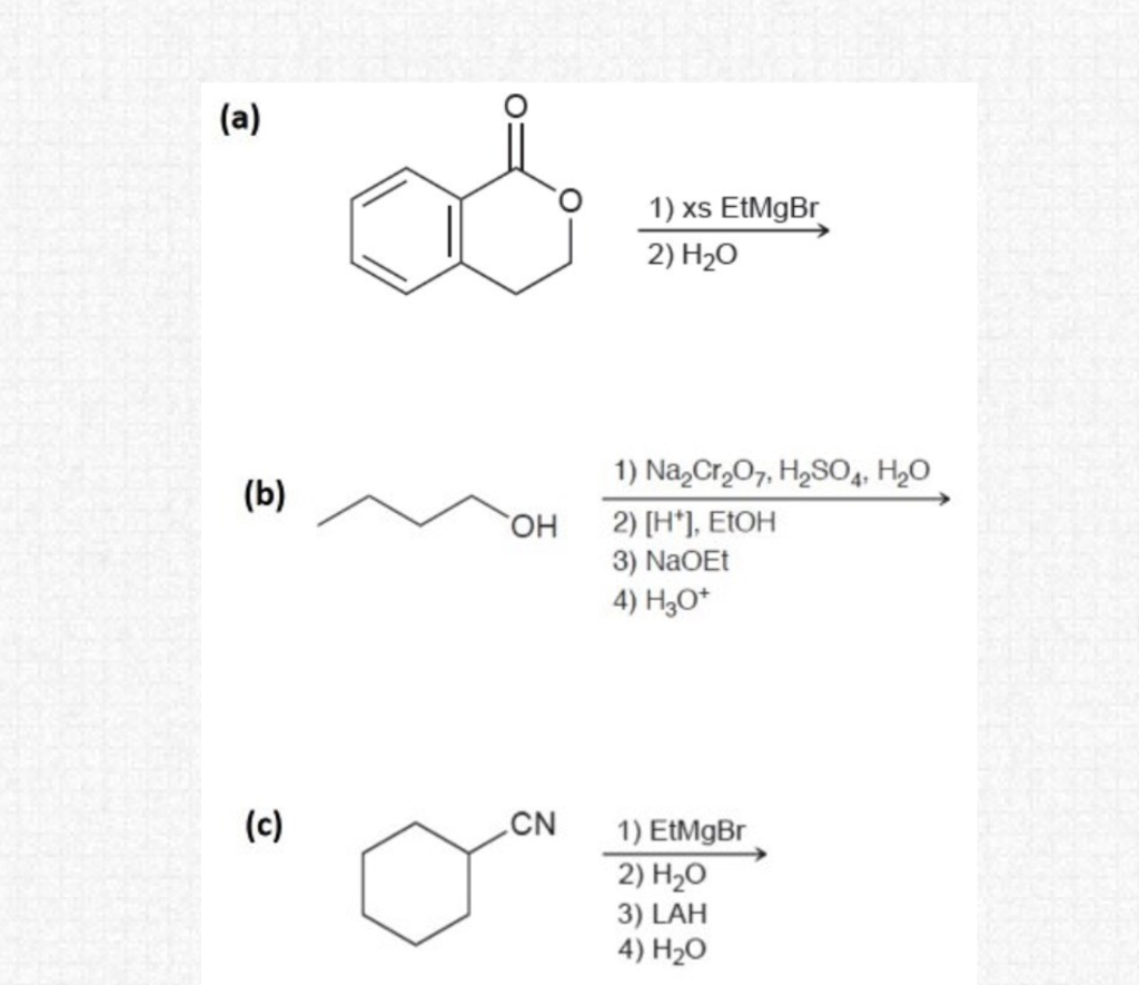 Solved (a) 1) xs EtMgBr 2) H20 (b) OH 1) Na, Cr2O7, H2SO4, | Chegg.com